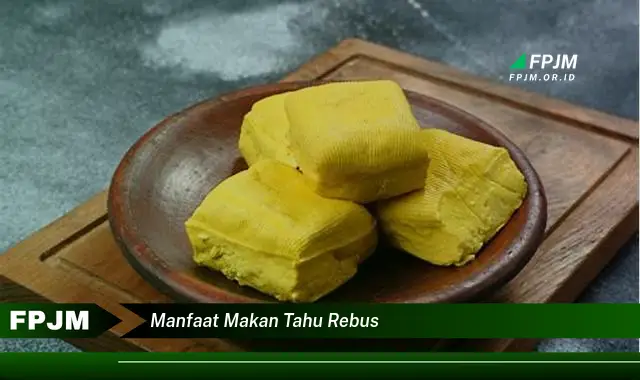 Temukan 6 Manfaat Makan Tahu Rebus Yang Bikin Kamu Penasaran Discover